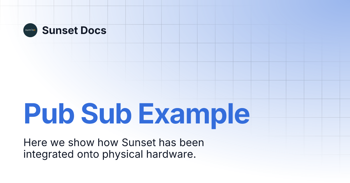 Pub Sub Example | Sunset Docs
